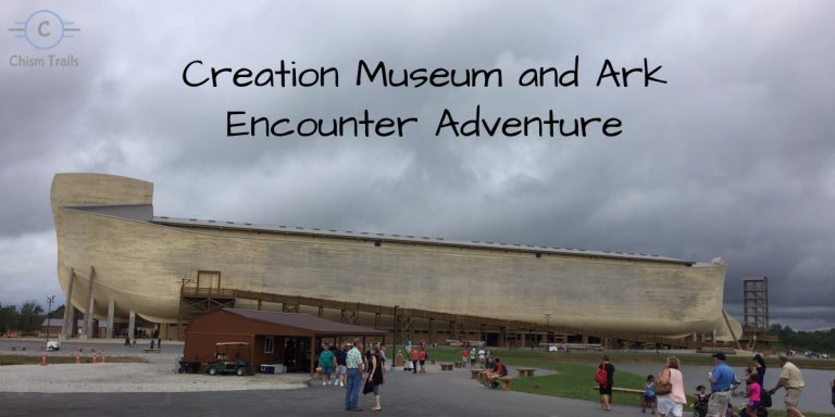 Creation Museum and Ark Encounter Adventure - Chism Trails