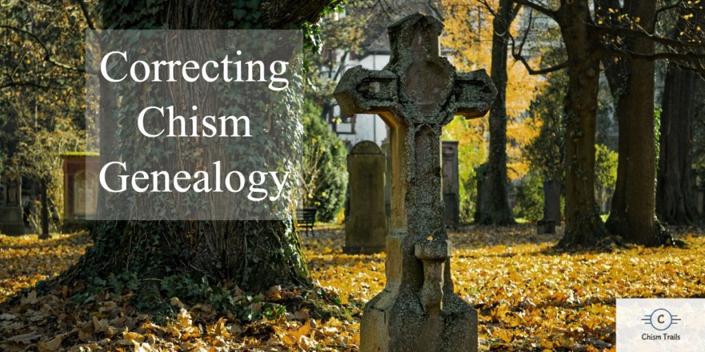 Correcting Chism Genealogy - Chism Trails